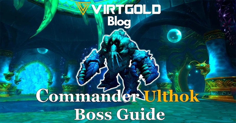 WoW Cataclysm - Commander Ulthok Boss Guide - VirtGold